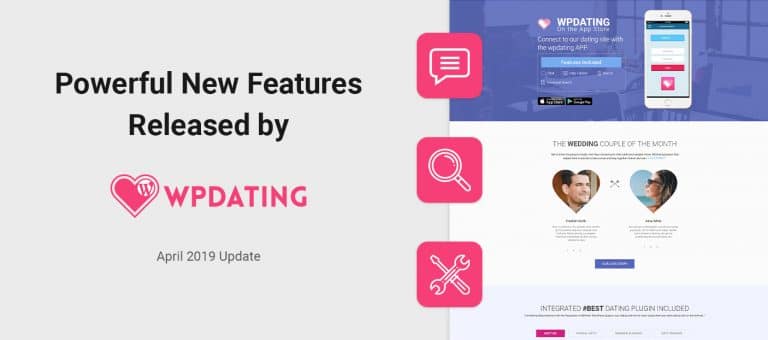 Powerful New Features Released by WPDating – April 2019 Update